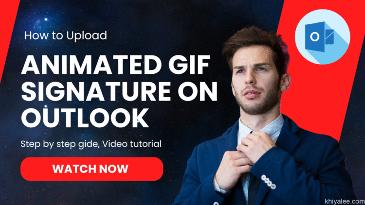 How To Upload An Animated GIF Signature In Outlook | Khiyalee